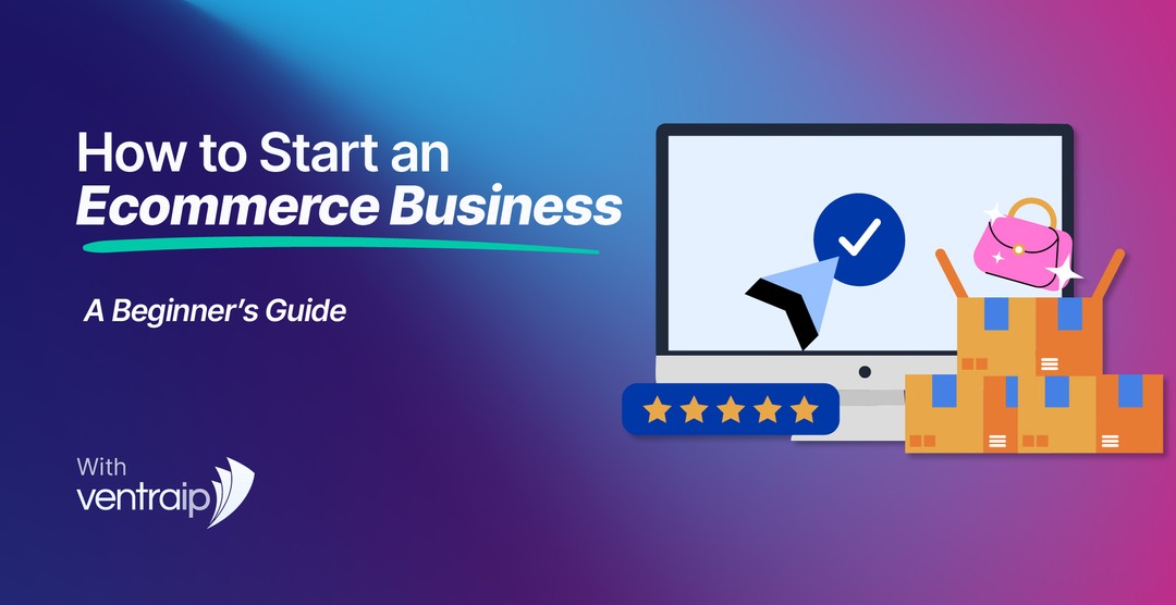 How to Start an Ecommerce Business in Australia | VentraIP